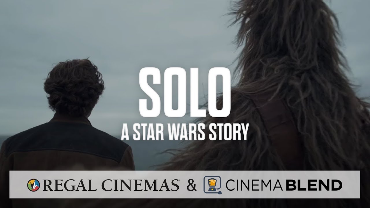 Solo: A Star Wars Story - Cinemablend X Regal Cinemas - YouTube