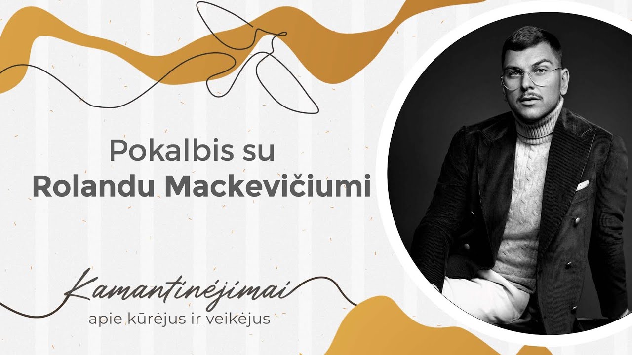 Kamantinėjimai. Apie kūrėjus ir veikėjus #11 Pokalbis su Rolandu ...