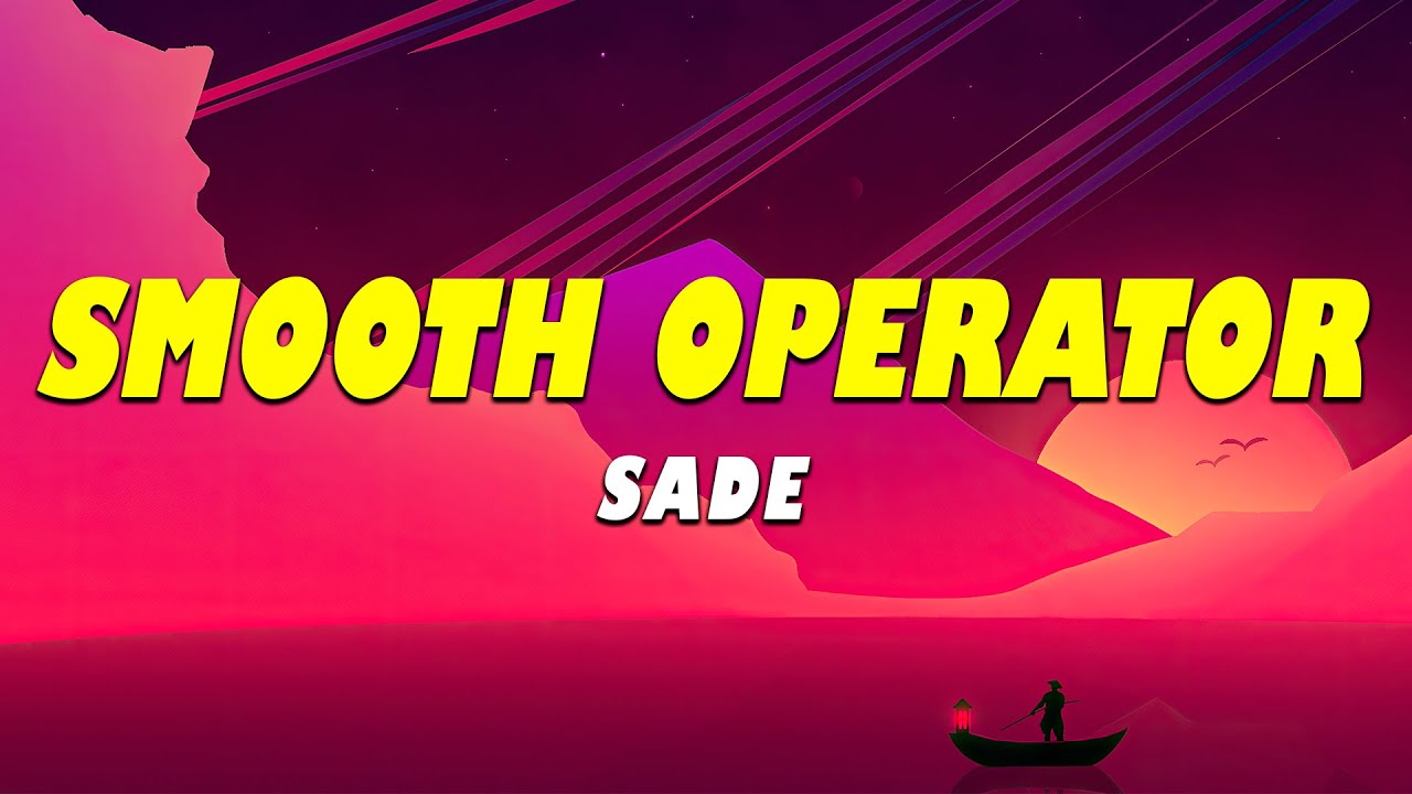 Sade - Smooth Operator (Lyrics) - YouTube