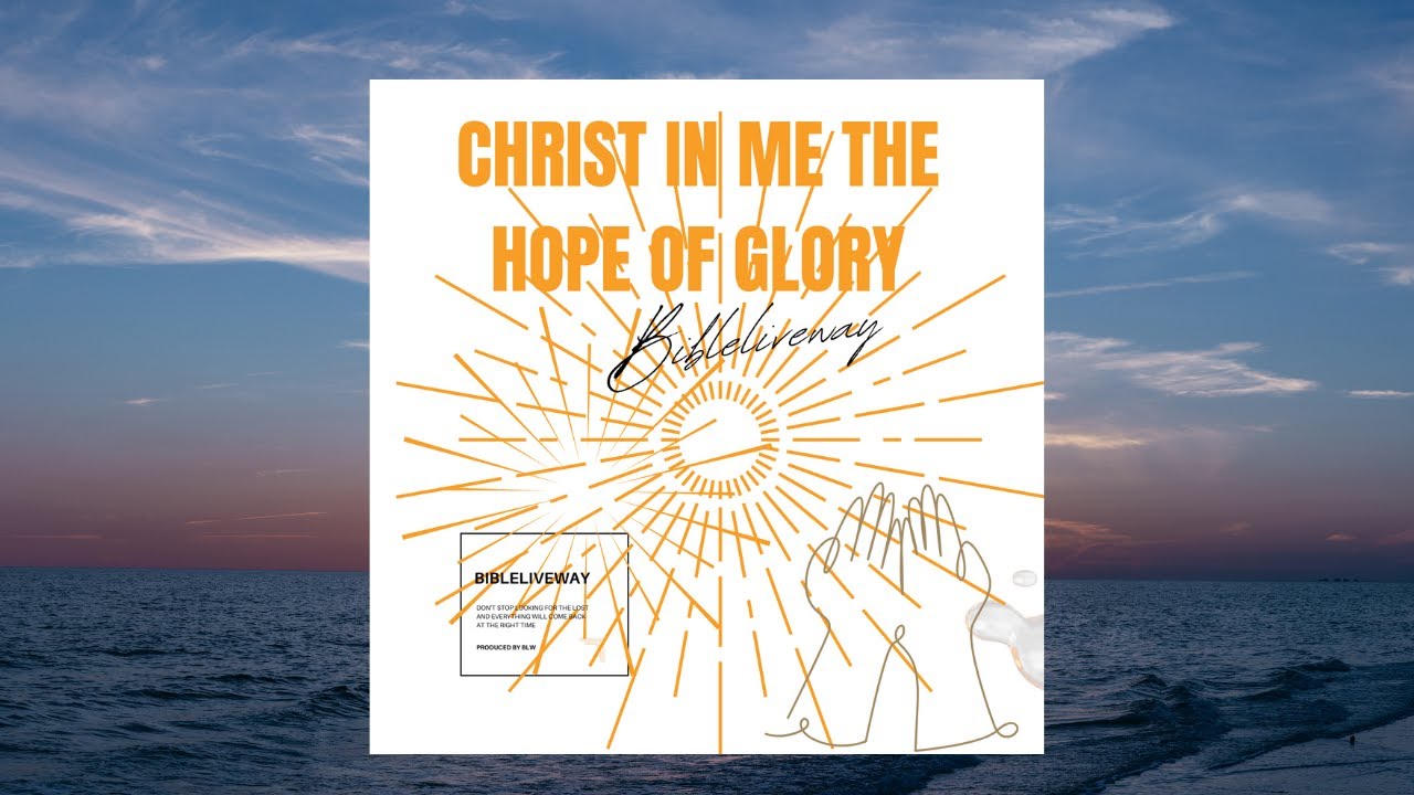 Christ In Me The Hope Of Glory - YouTube