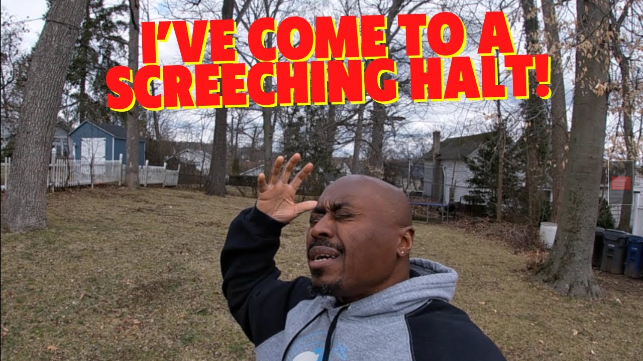 I've come to a Screeching Halt! - YouTube