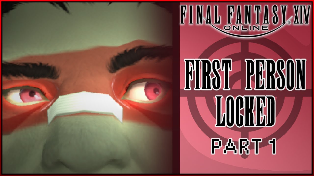 Playing Final Fantasy XIV in First Person : Part 1 - YouTube