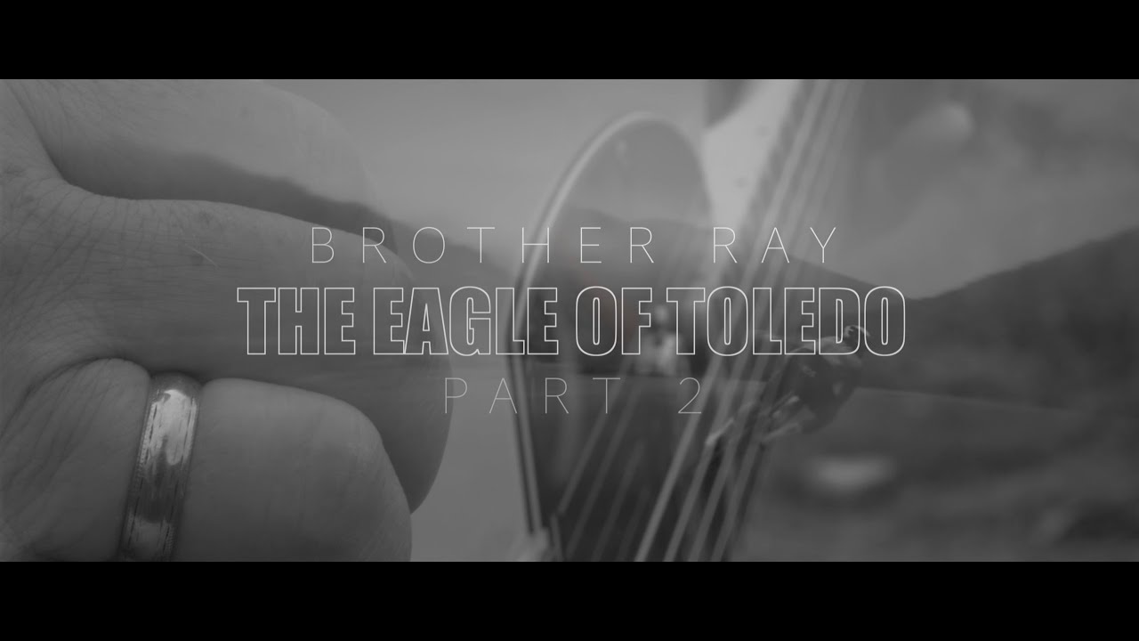 Brother Ray - The Eagle of Toledo Part 2 - YouTube