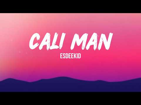EsDeeKid - CALI MAN (Lyrics)