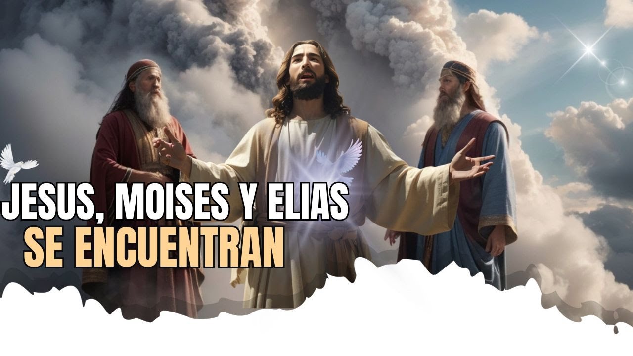 Jesús, Moisés y Elías importante encuentro en el monte de ...