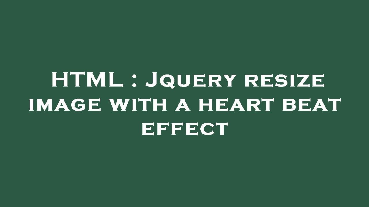 HTML : Jquery resize image with a heart beat effect - YouTube