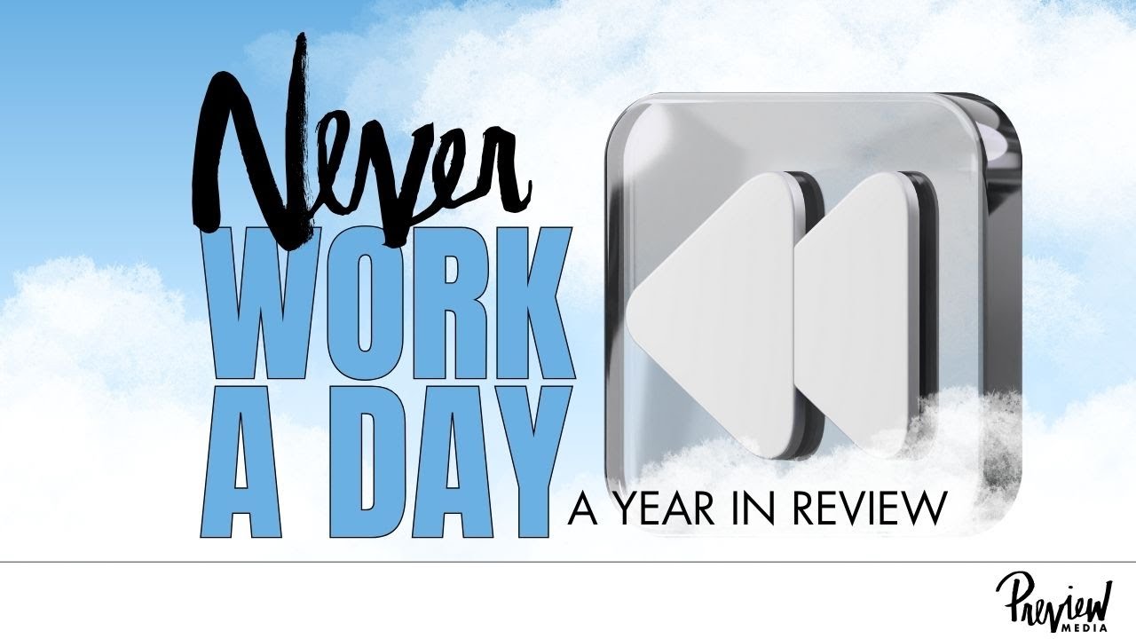 NEVER WORK A DAY | A Year in Review - YouTube