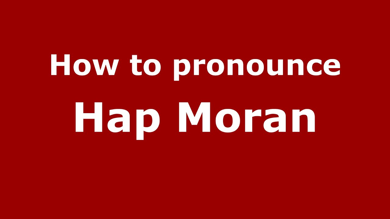 How to pronounce Hap Moran (American English/US) - PronounceNames.com ...