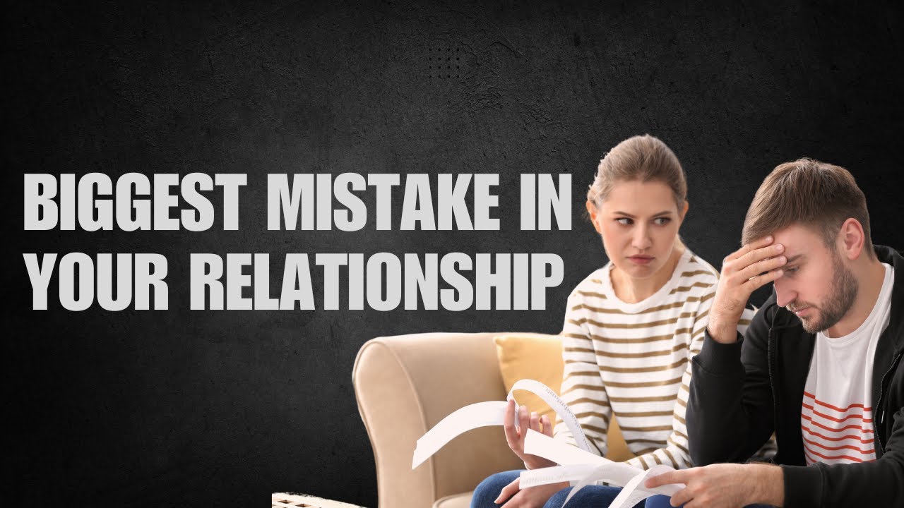7 Deadly Relationship Mistakes You're Making RIGHT NOW - YouTube