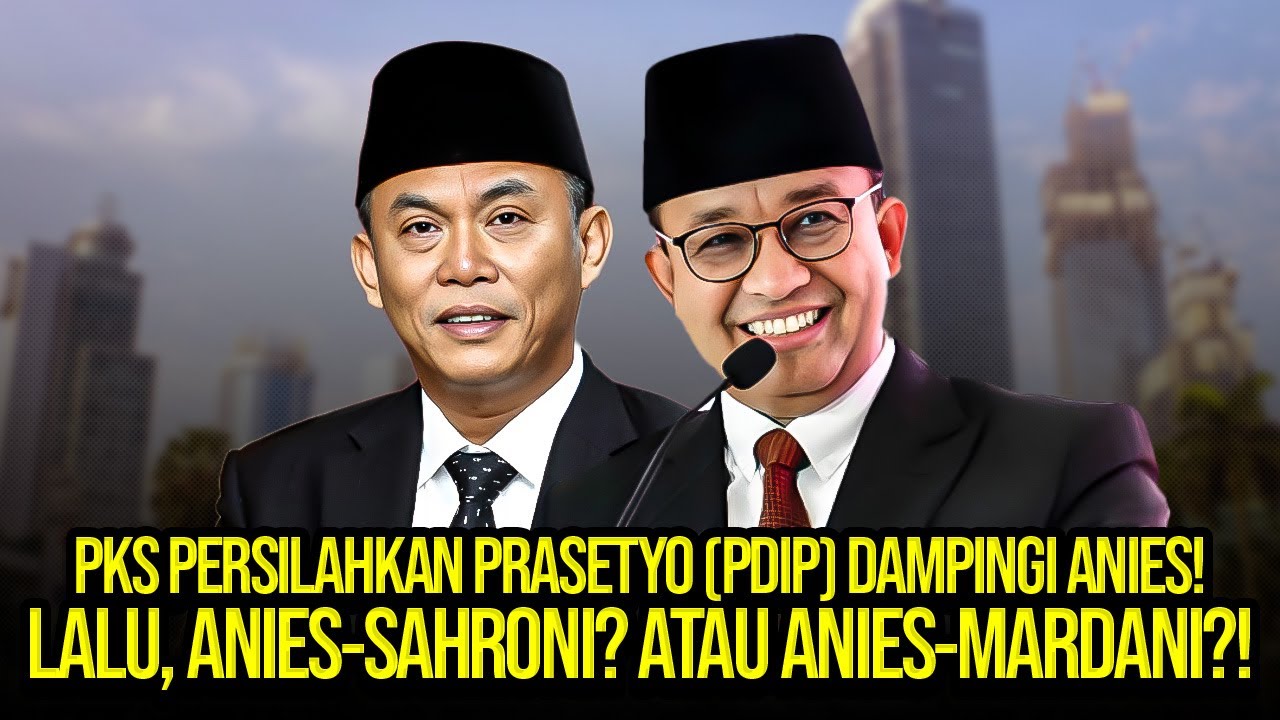 🔴LIVE! PKS PERSILAHKAN PRASETYO (PDIP) DAMPINGI ANIES! LALU, ANIES-SAHRONI? ATAU ANIES-MARDANI ...