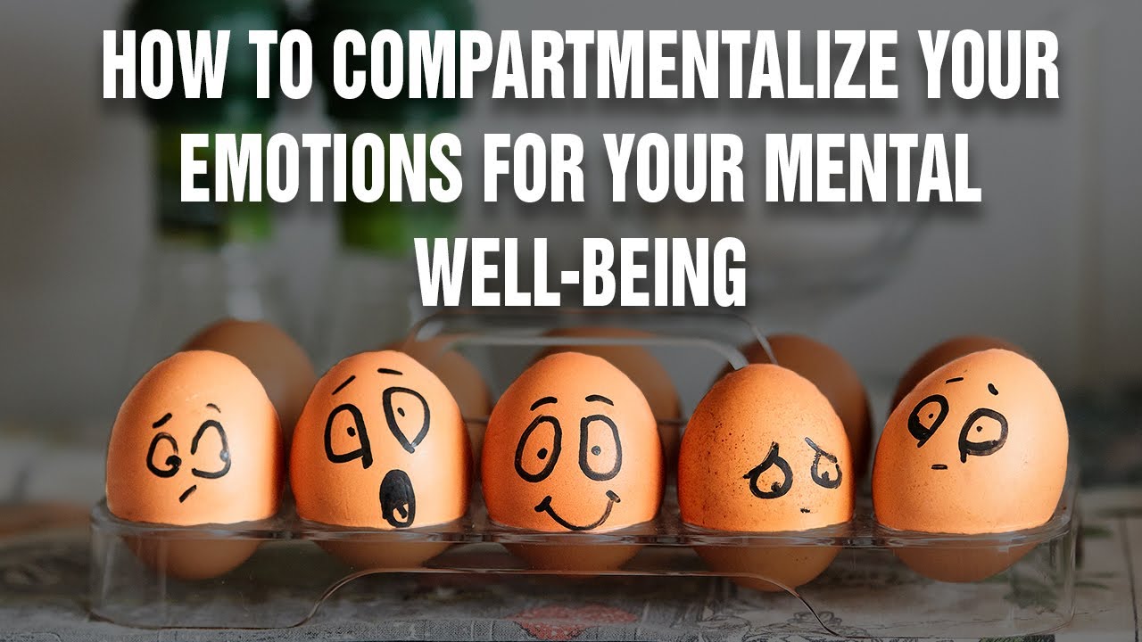 How To Compartmentalize Your Emotions For You Mental Wellbeing ...