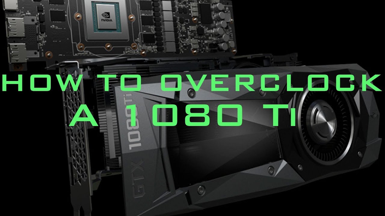 How To Overclock A 1080 Ti (Or Any Other Pascal Card) - YouTube