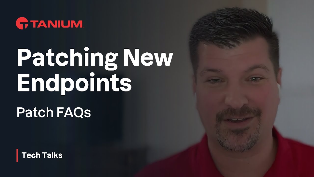 Patching New Endpoints - Patch FAQs - Tanium Tech Talks #79 - YouTube