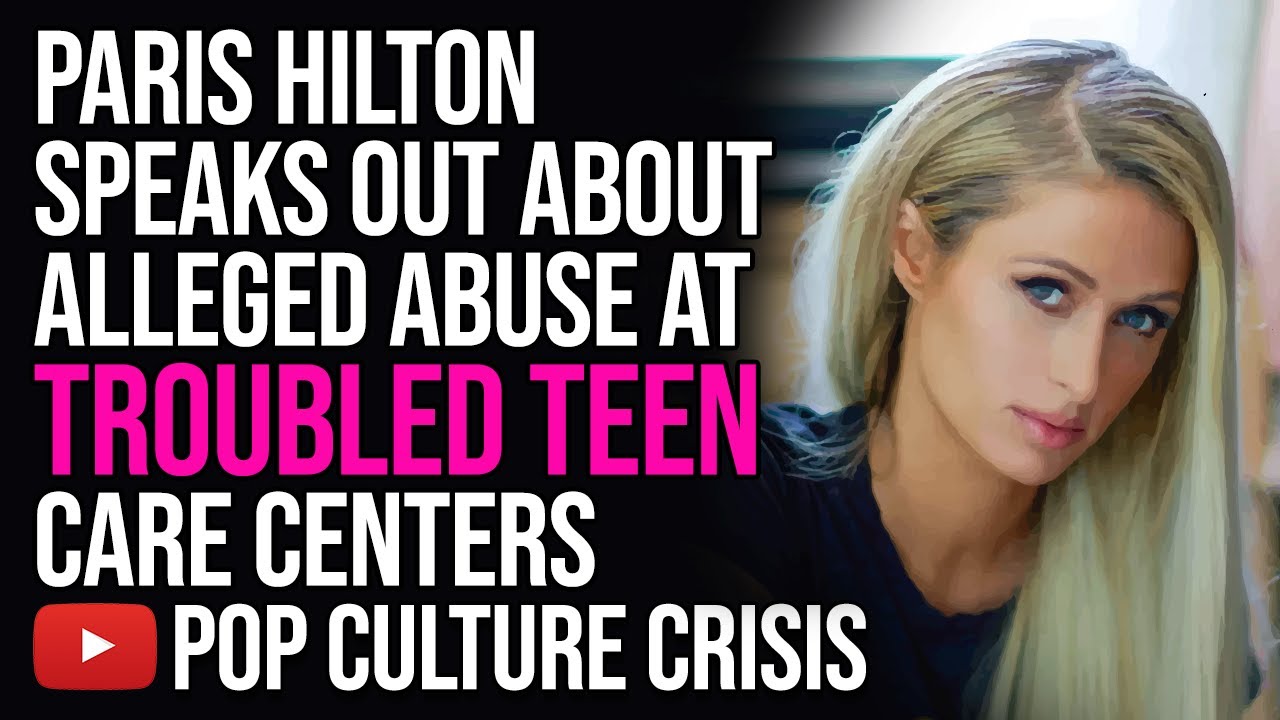 Paris Hilton Speaks Out About The Abuse She Suffered At Troubled Teen ...