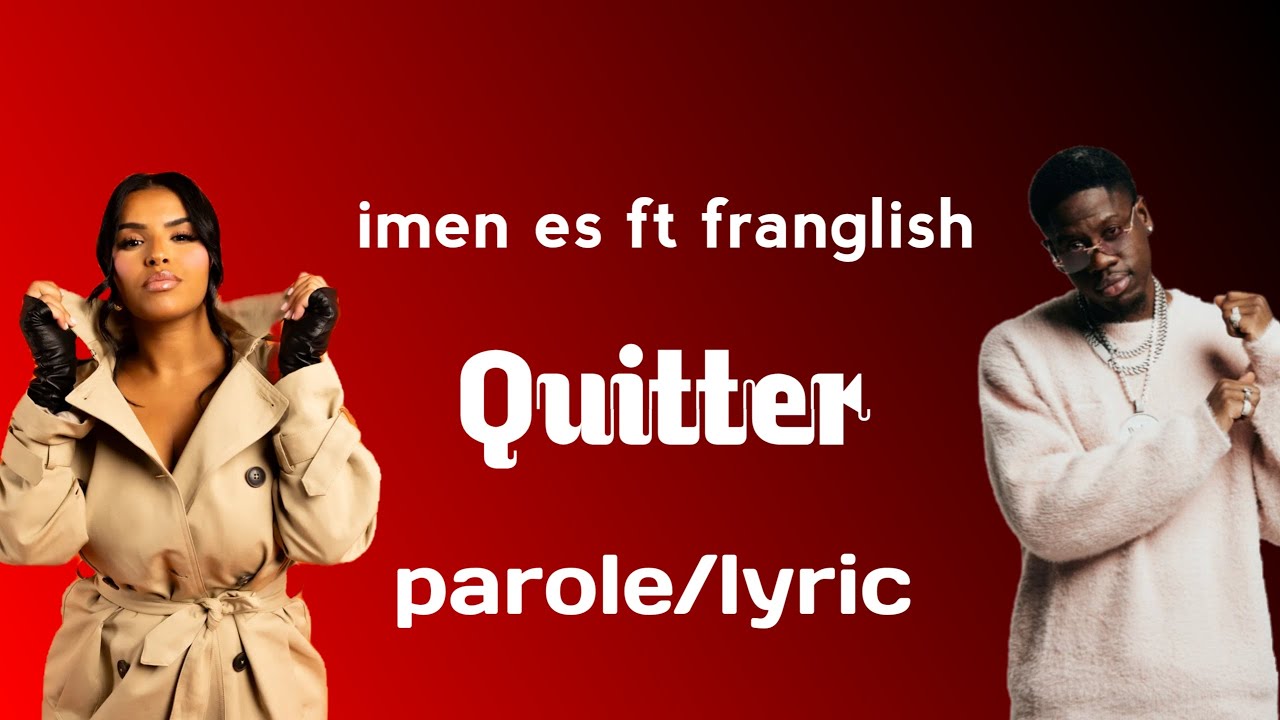 imen se ft franglish - Quitter (paroles/lyrics) - YouTube