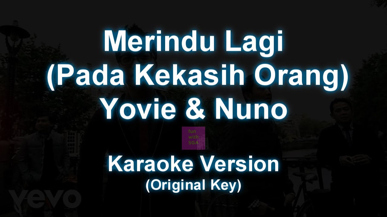 Karaoke Yovie & Nuno - Merindu Lagi (Pada Kekasih Orang) (Music + Lyric ...