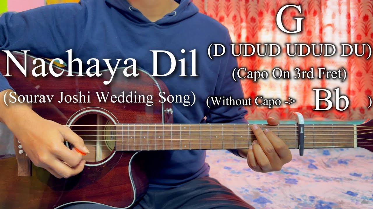 Nachaya Dil | Sourav Joshi Wedding Song | @souravjvlogs | Guitar Chords ...