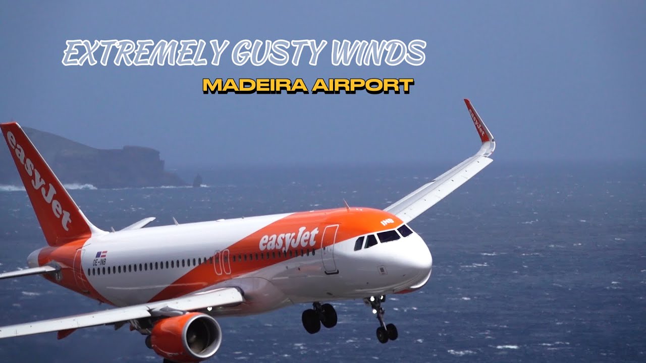 MADEIRA AIRPORT EASYJET WITH EXTREMELY GUSTY WINDS - YouTube