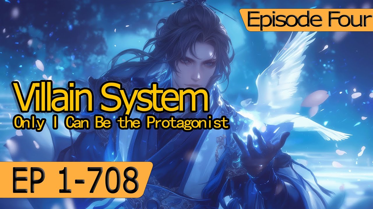 Villain System.1-708. Only I Can Be the Protagonist【Episode 5 of 9 ...