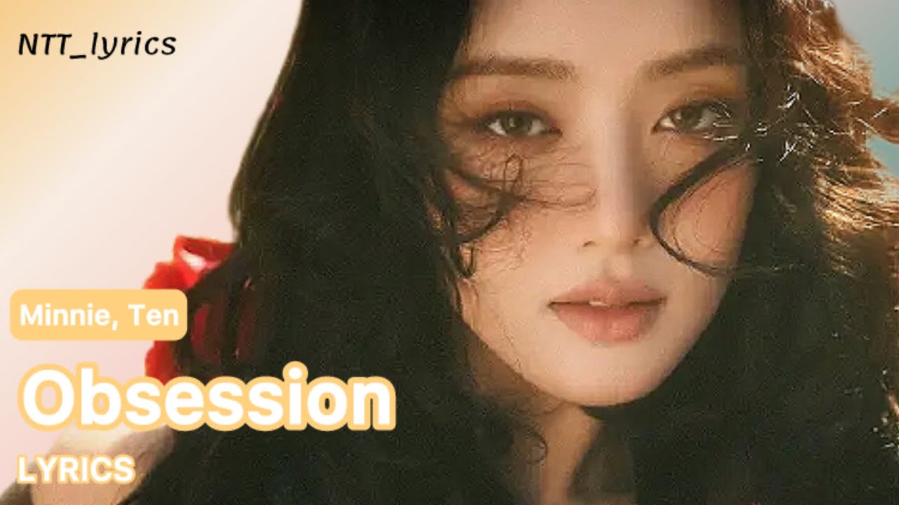 MINNIE - Obsession (Feat. TEN of WayV) | Lyrics Video - YouTube