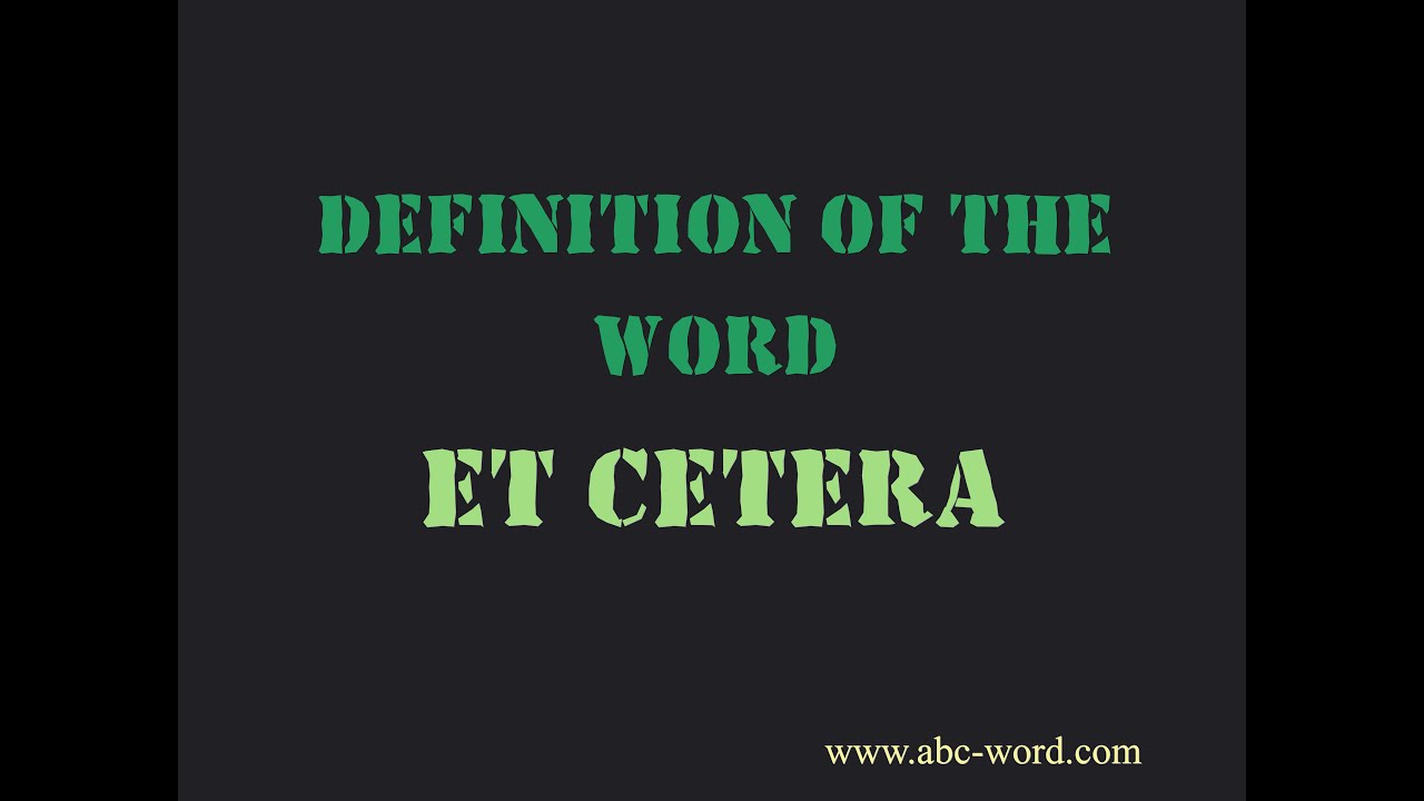 Definition of the word "Et cetera" - YouTube
