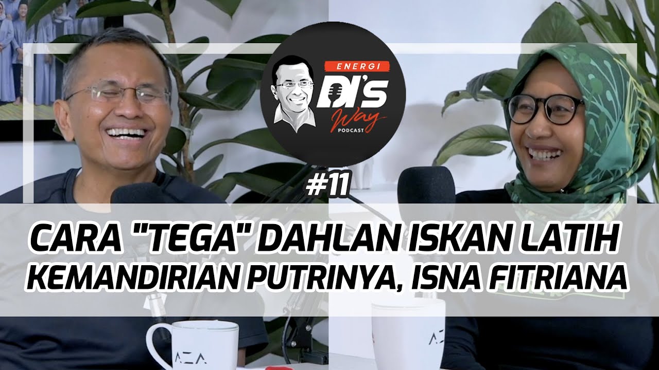 Cara "Tega" Dahlan Iskan Melatih Kemandirian Putrinya, Isna Fitriana ...