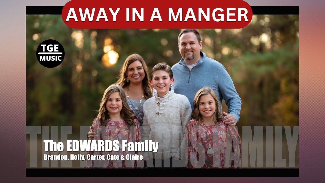 AWAY IN A MANGER - The EDWARDS Family - YouTube