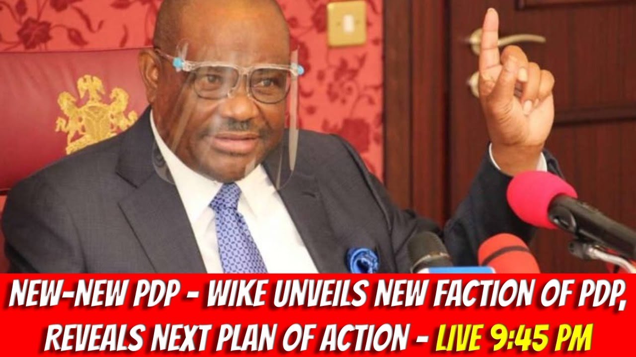 NEW-NEW PDP - WIKE UNVEILS NEW FACTION OF PDP, REVEALS NEXT PLAN OF ...