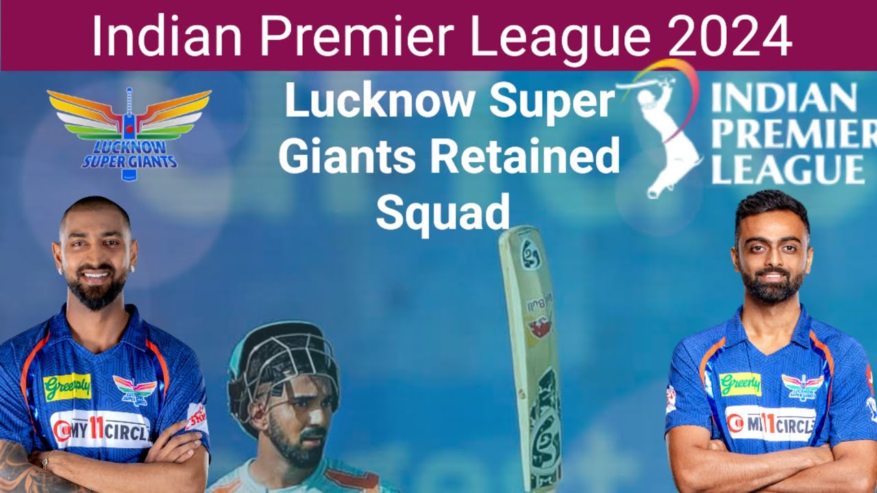 Lucknow Super Giants Retained and Released Players For Indian Premier ...
