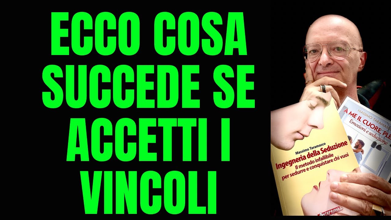 ECCO COSA SUCCEDE SE ACCETTI I VINCOLI - YouTube
