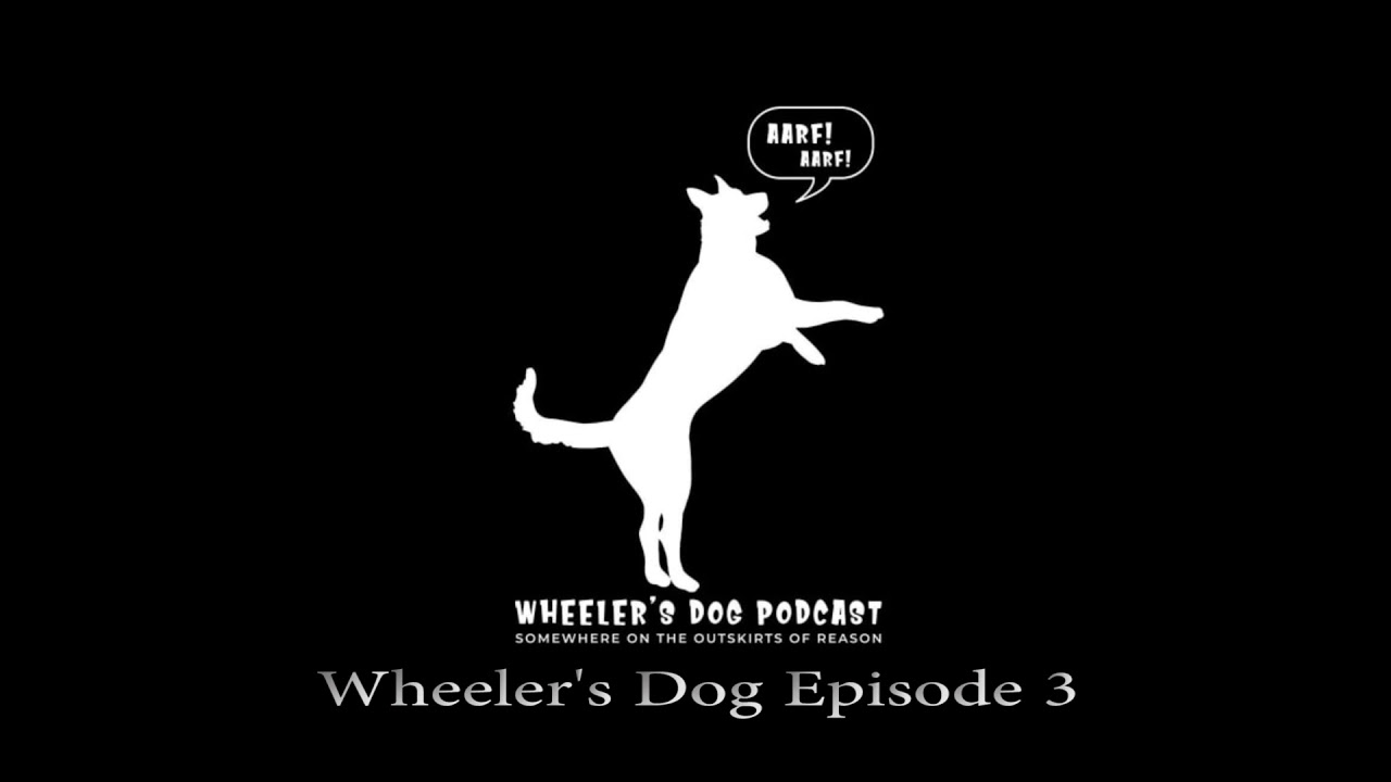 Wheeler's Dog Podcast Episode 3 - YouTube