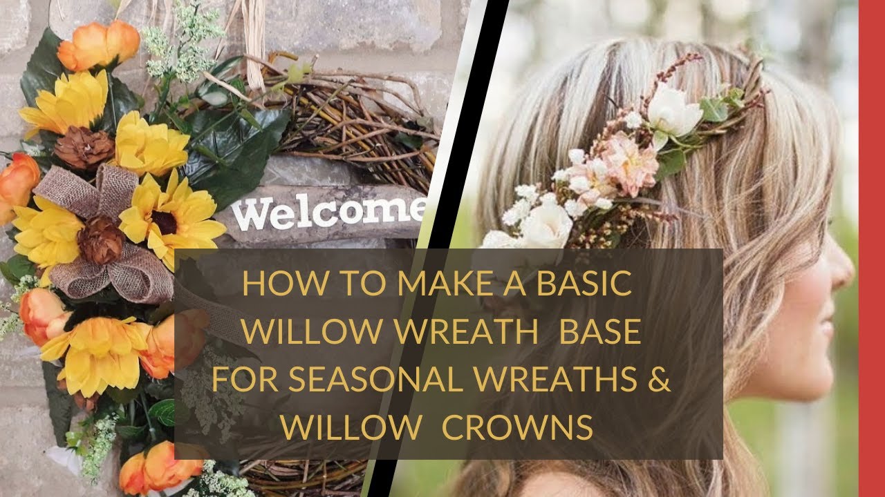 Easy to make willow wreath base for Seasonal wreaths and Willow Crowns ...