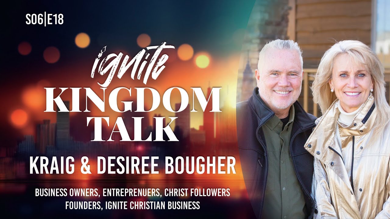Ignite Kingdom Talk | S6E18 | Kraig & Desiree Bougher - YouTube