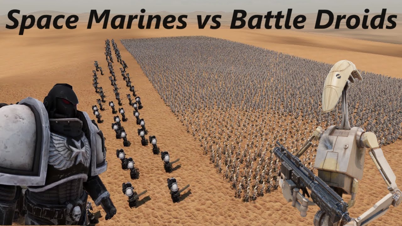 12,000 BATTLE DROIDS vs 100 SPACE MARINES (Star Wars vs Warhammer 40k ...
