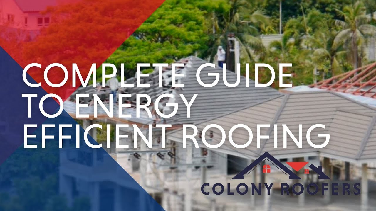 Everything You Need To Know About Energy Efficient Roofing - A Roofing ...