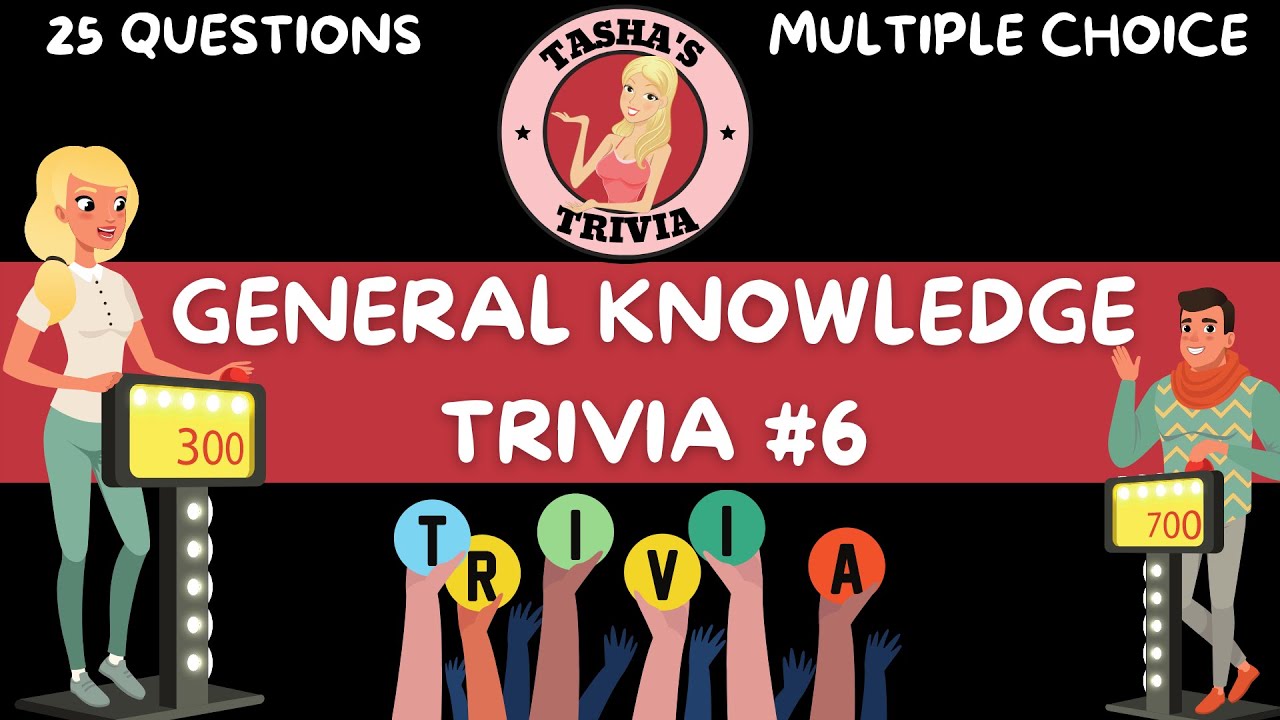 GENERAL KNOWLEDGE TRIVIA QUIZ #6 25 General Knowledge Trivia Questions ...