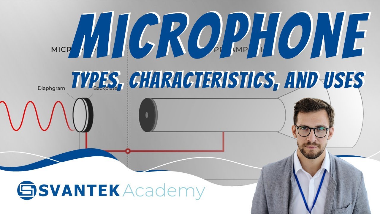 Microphone: Types, Characteristics, and Uses | What is a microphone? | SVANTEK Academy - YouTube