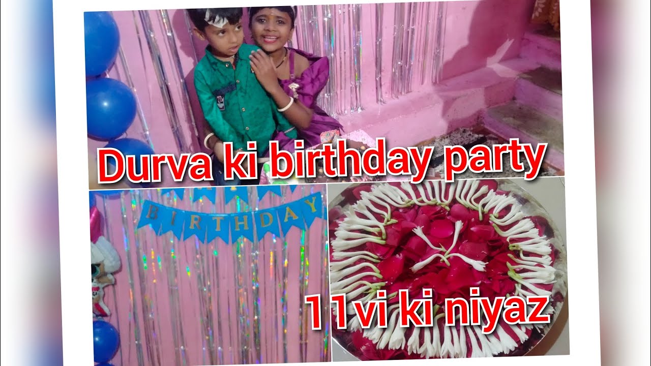 durva ka birthday party aur 11 vi niyaz - YouTube