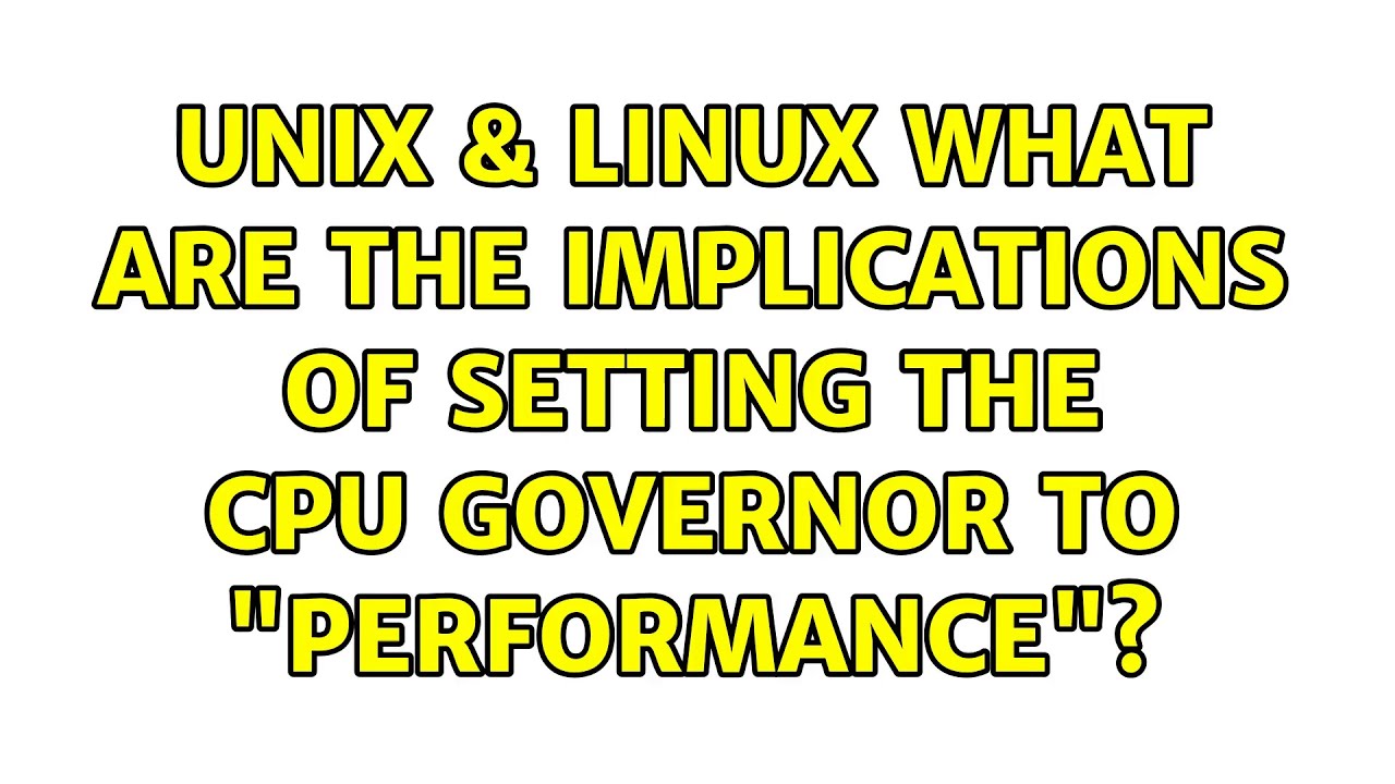 Unix & Linux: What are the implications of setting the CPU governor to ...