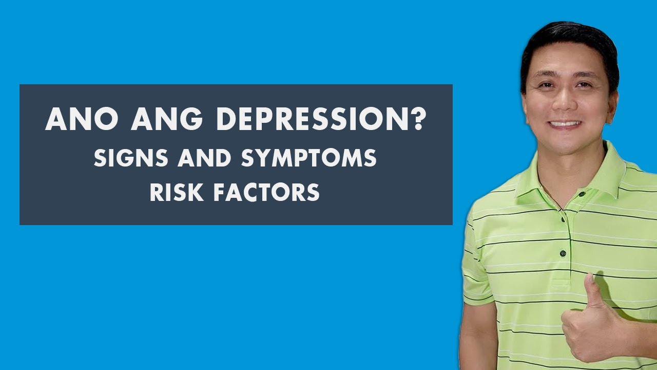 Ano ang DEPRESSION? | SIGNS and SYMPTOMS - YouTube