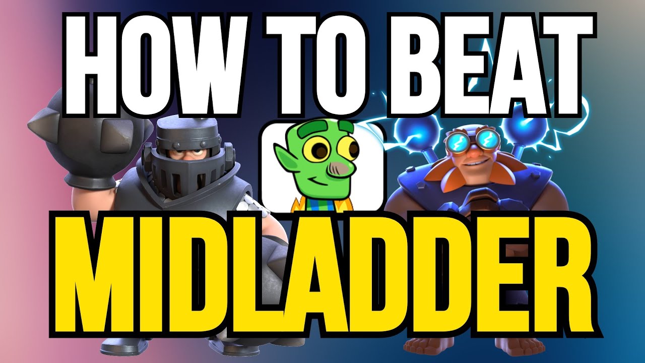 HOW TO ESCAPE MID LADDER IN CLASH ROYALE - YouTube