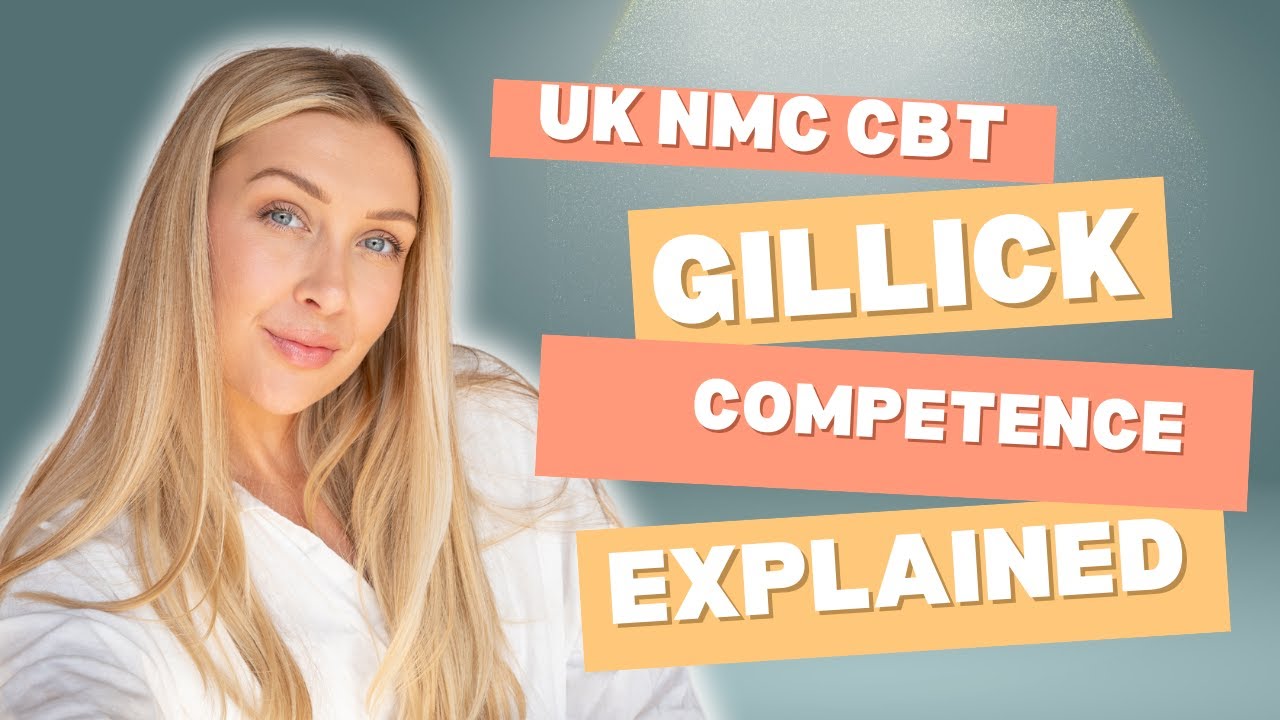 UK NMC CBT GILLICK COMPETENCE AND FRASER GUIDELINES EXPLAINED - YouTube
