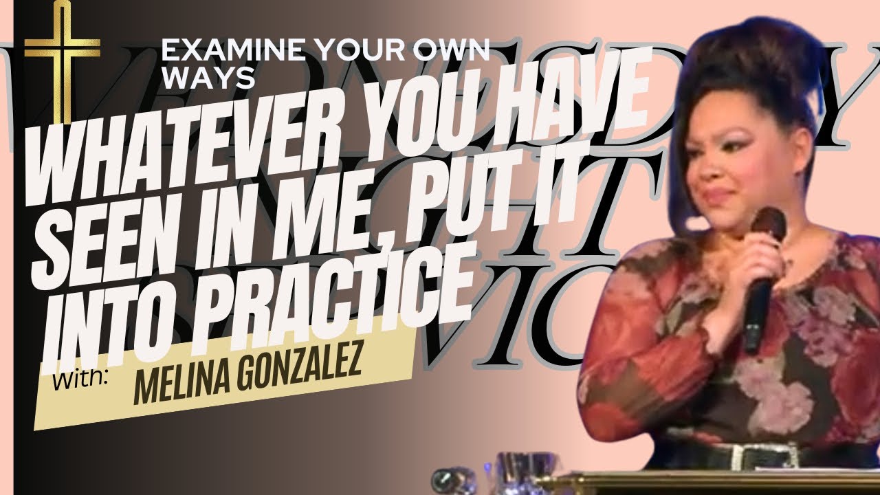 Whatever You Have Seen In Me, Put It Into Practice! | Melina Gonzalez | House Of Refuge - YouTube