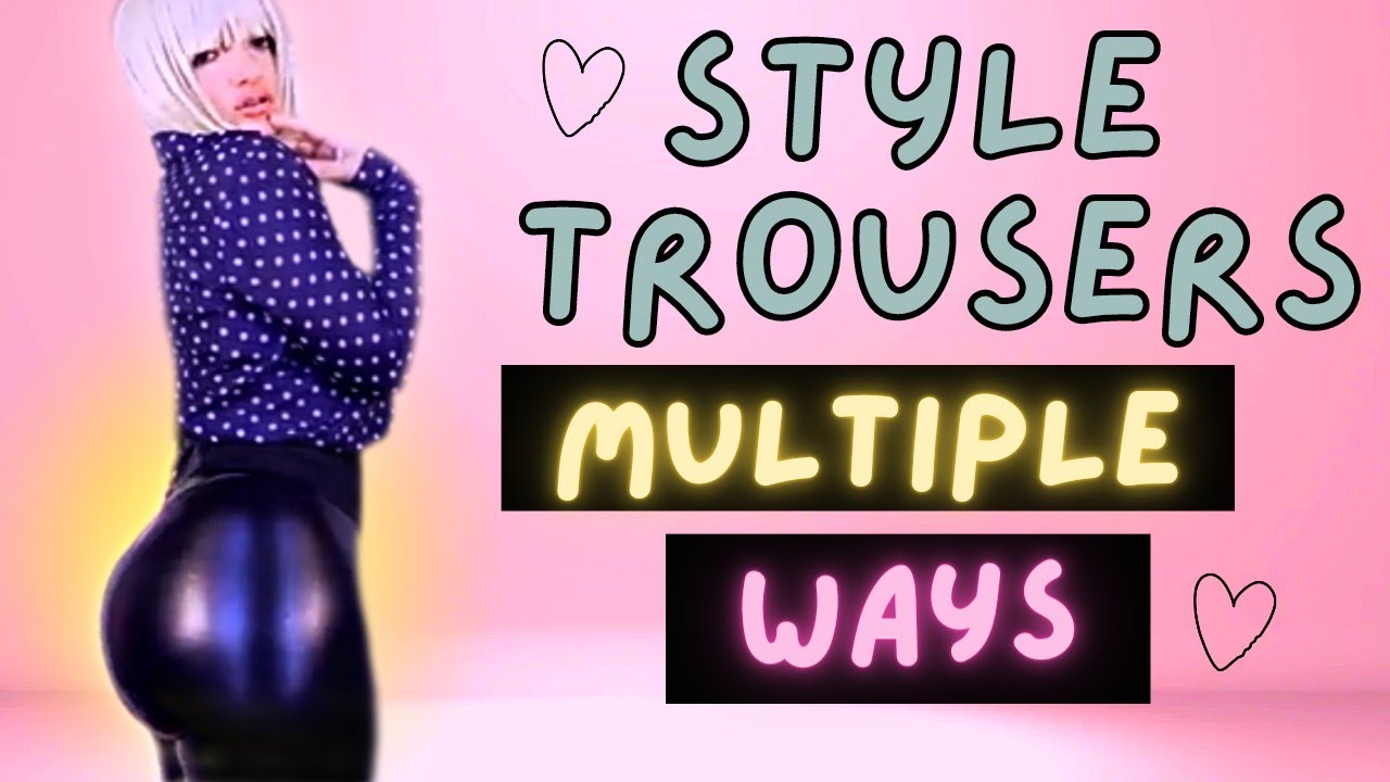 STYLE TROUSERS IN MULTIPLE WAYS/ 1 TROUSERS 5 DIFFERENT OUTFITS - YouTube