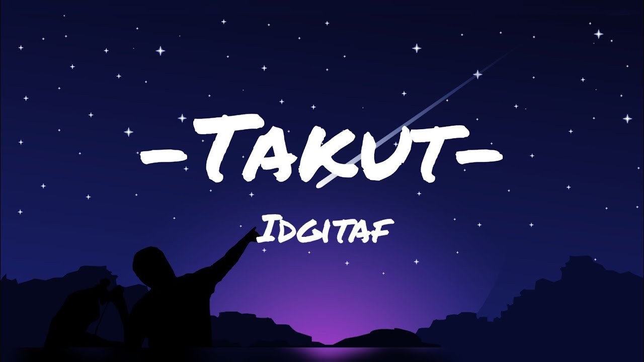 idgitaf - takut (lirik) - YouTube