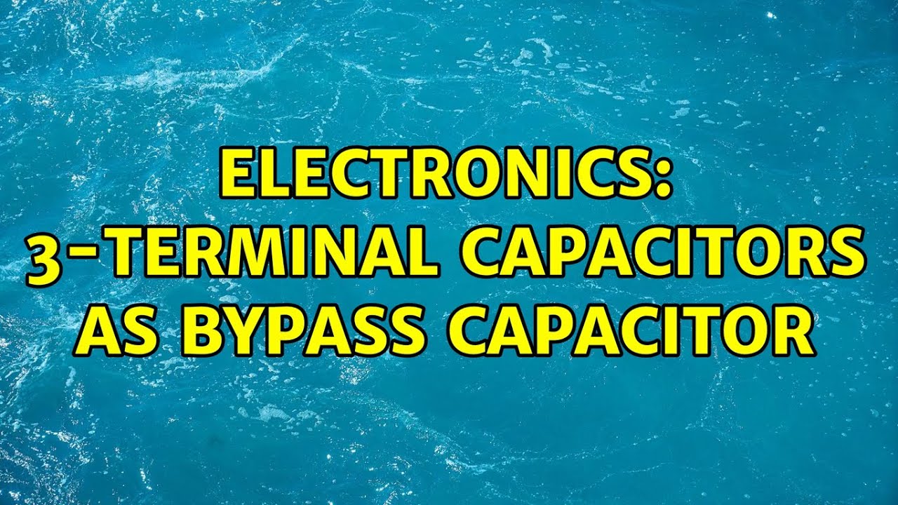 Electronics: 3-terminal capacitors as bypass capacitor (2 Solutions ...