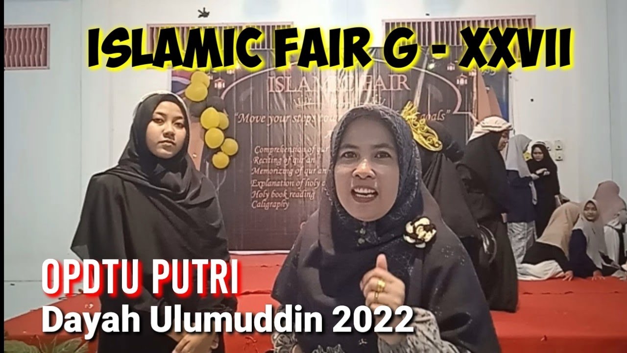 ISLAMIC FAIR G - XXVII ~ OPDTU Putri Dayah Ulumuddin - YouTube