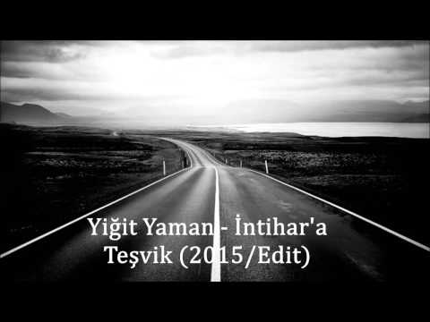 Yiğit Yaman - İntihara Teşvik (2015/RE-EDIT)