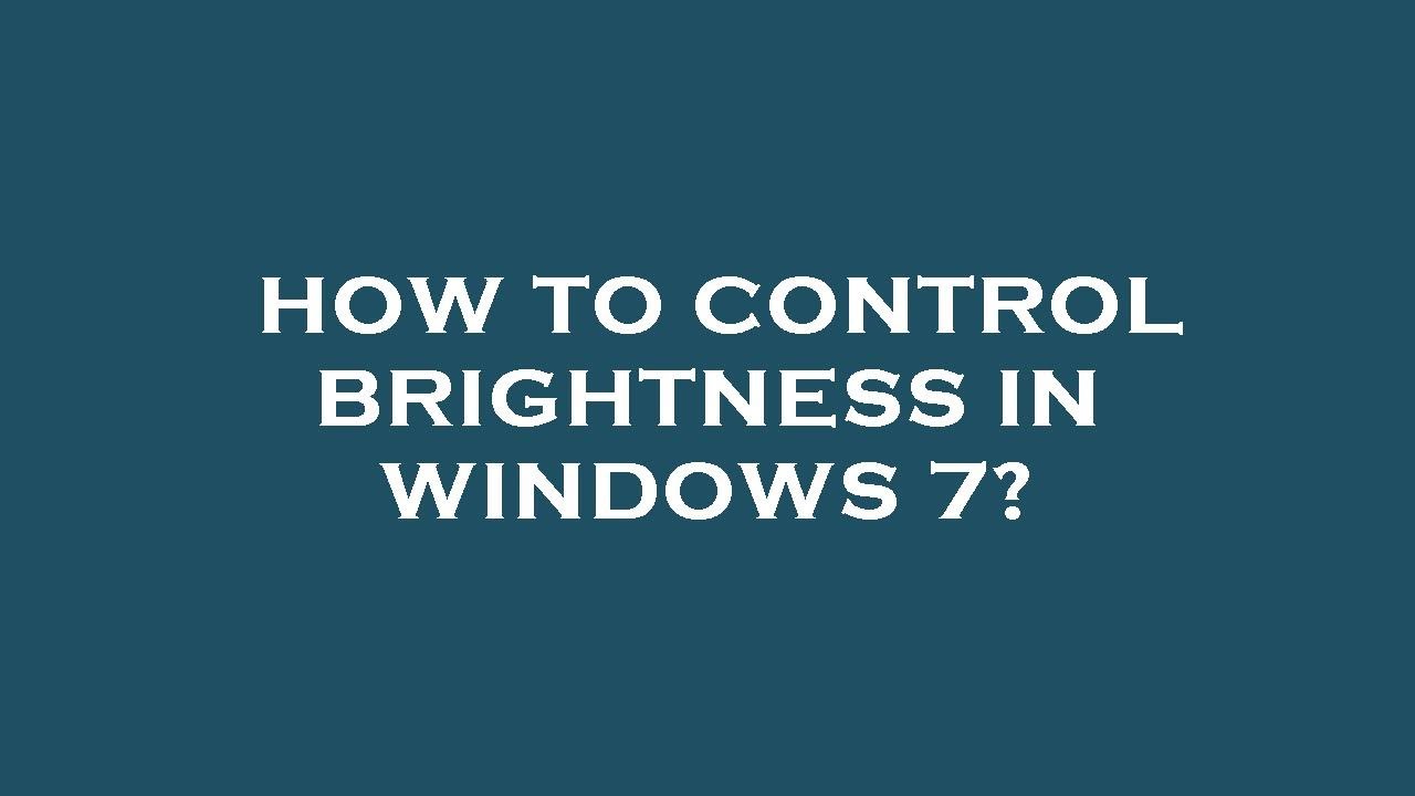 How to control brightness in windows 7? - YouTube