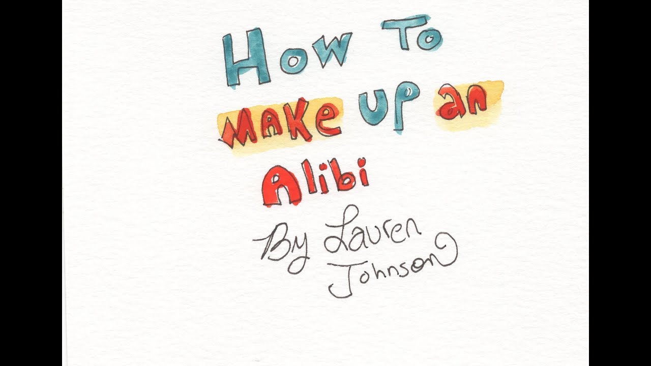 How to Make up an Alibi - YouTube